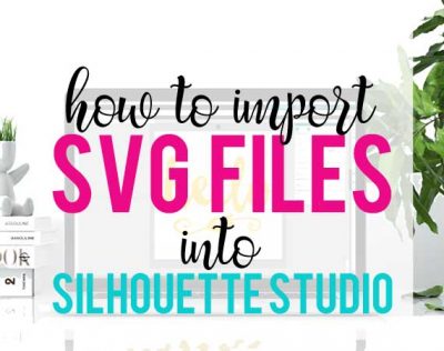 How to Import and Cut SVG Files in Silhouette Studio - Burton Avenue