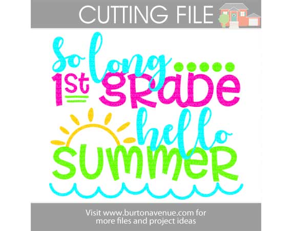 So Long 1st Grade Hello Summer - Burton Avenue So Long 1st Grade Hello Summer - Burton Avenue