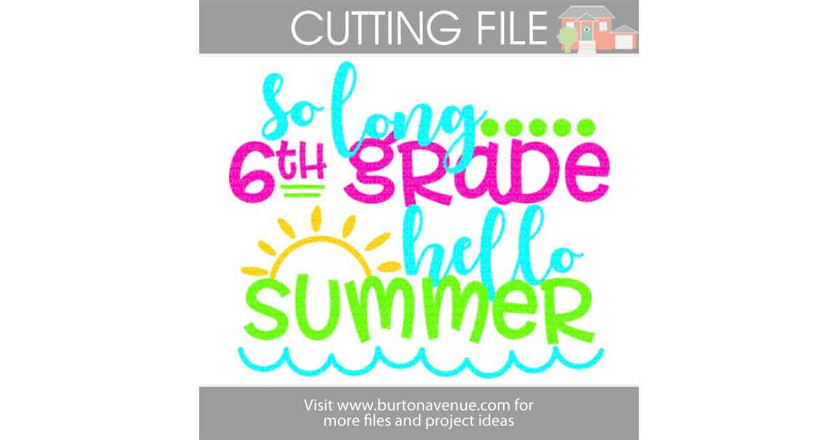 so_long_6th_grade_hello_summer_fb - Burton Avenue