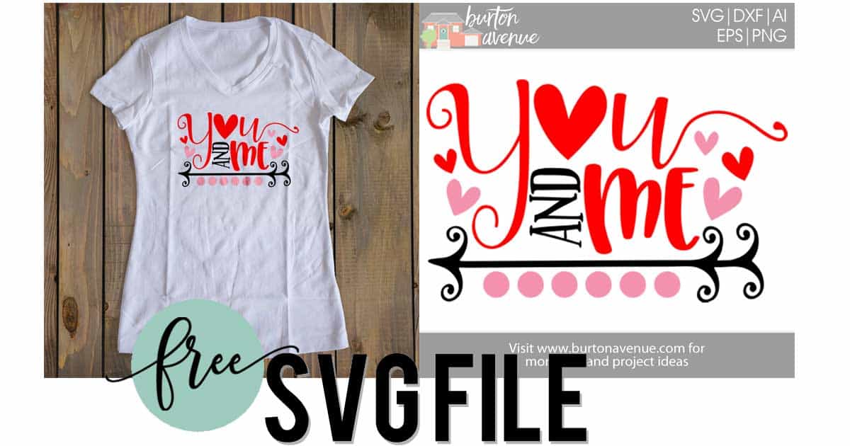 Free You and Me SVG FIle - Burton Avenue