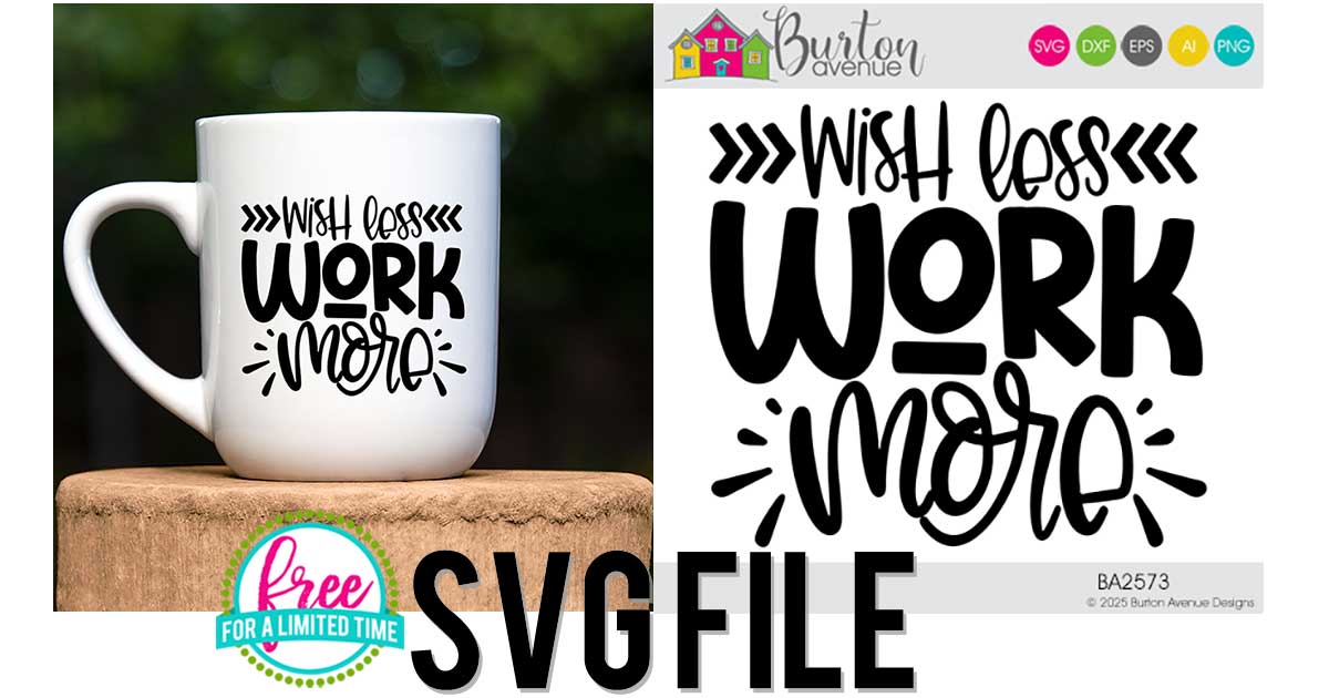 Wish-Less-Work-More-fb - Burton Avenue