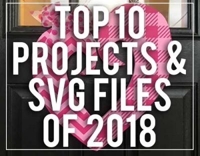 Best of 2018 - Top Projects and Free SVG Cut Files - Burton Avenue