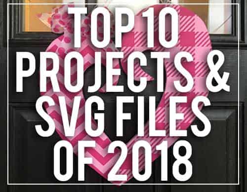 Best of 2018 - Top Projects and Free SVG Cut Files - Burton Avenue